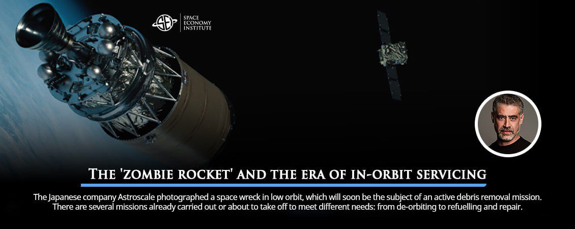 The "Zombie Rocket" and the Era of In-Orbit Servicing - Space Economy ...