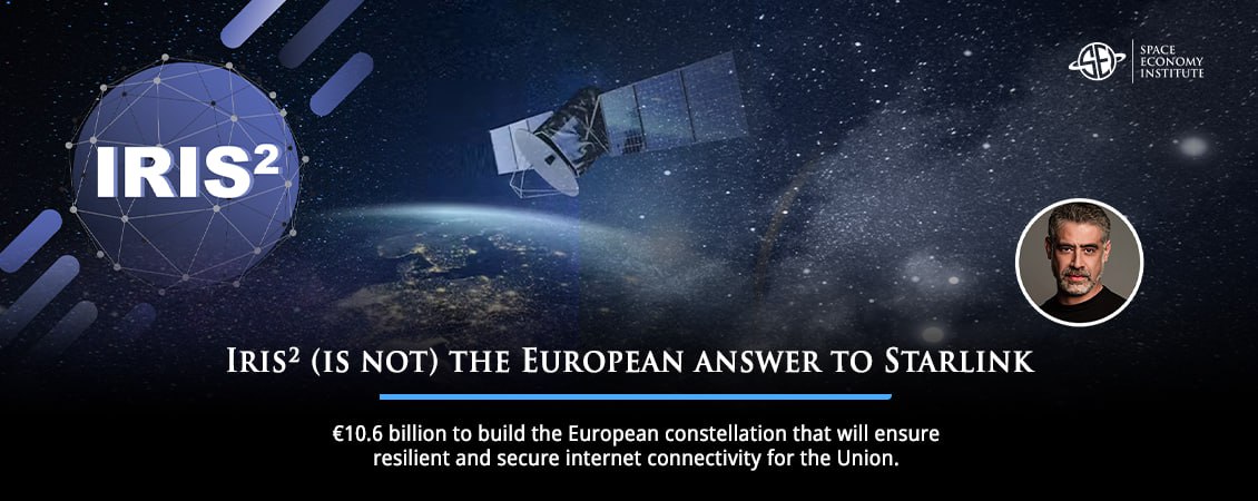 Iris² is (not) the European answer to Starlink. - Space Economy Institute